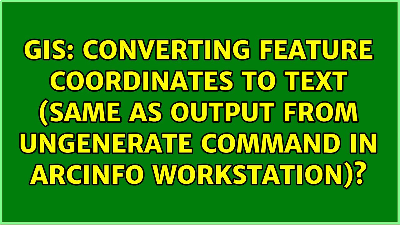 Converting Feature coordinates to text (same as output from UNGENERATE ...