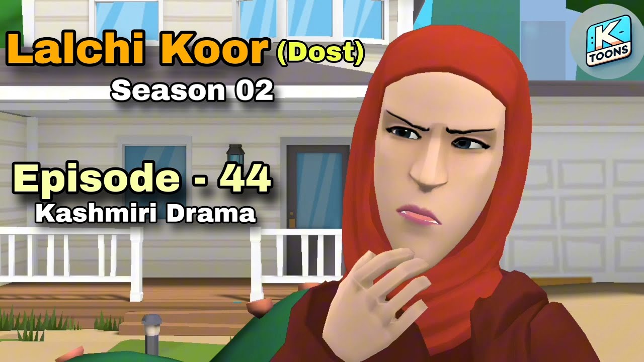 Lalchi Koor (Dost) Episode 44 | Season 02 | Kashmiri Drama | Animated ...