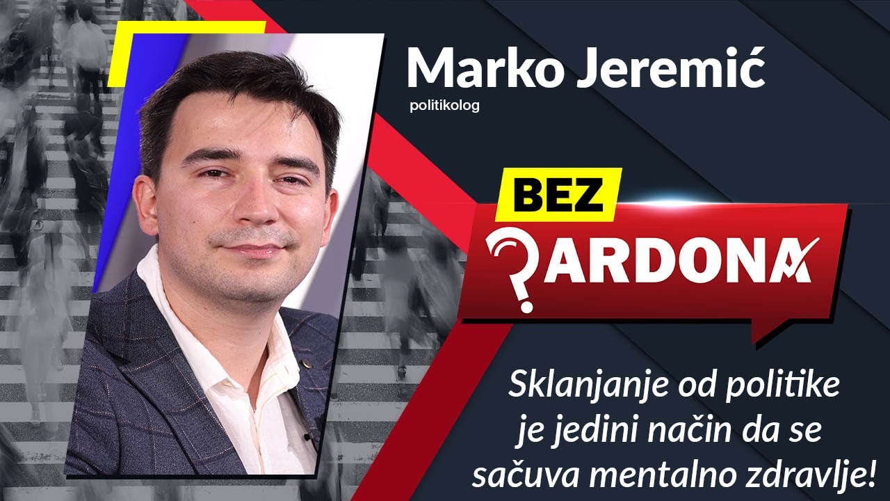 BEZ PARDONA - Marko Jeremić: Sklanjanje od politike je jedini način da ...