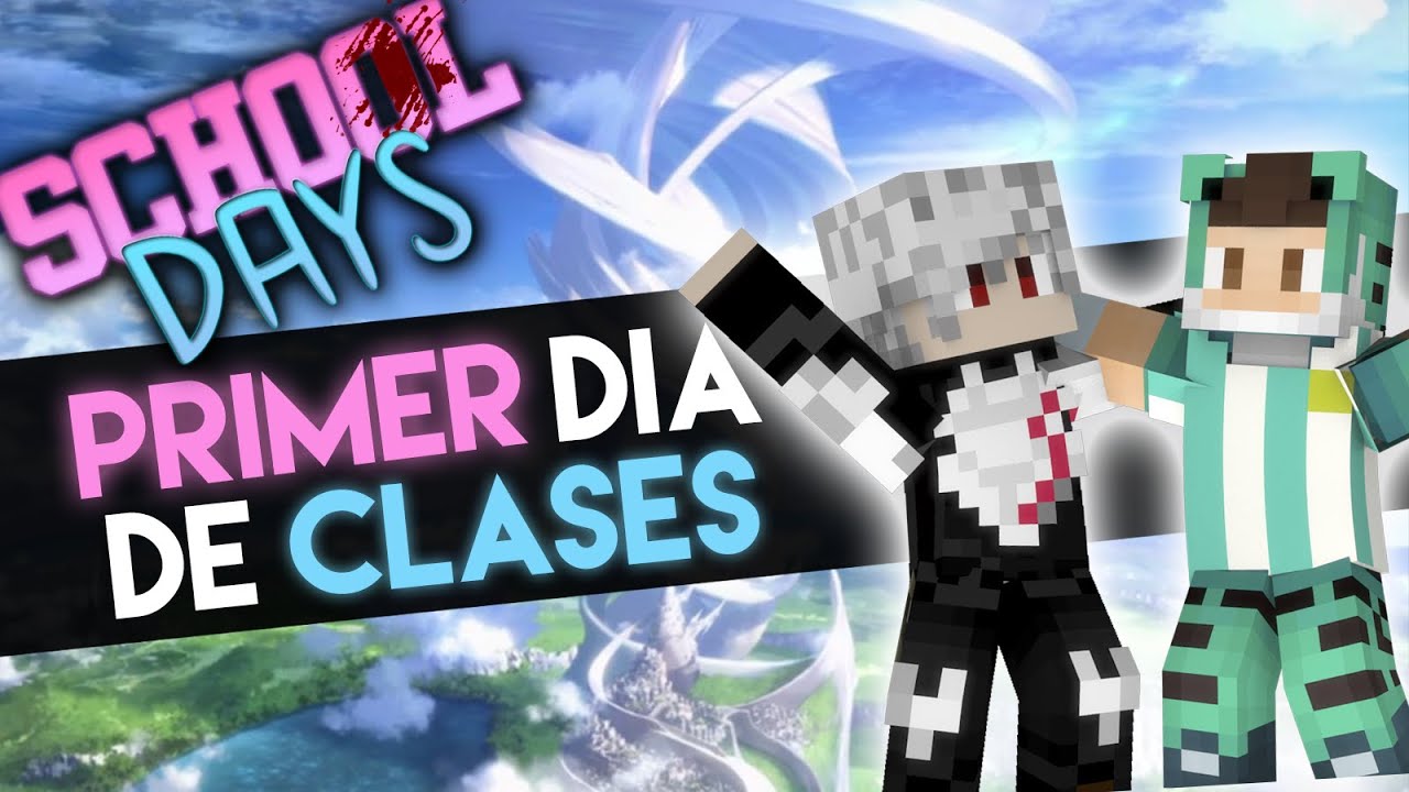 School Days | PRIMER DIA DE CLASES (Historia en minecraft) #1 | CILIO ...