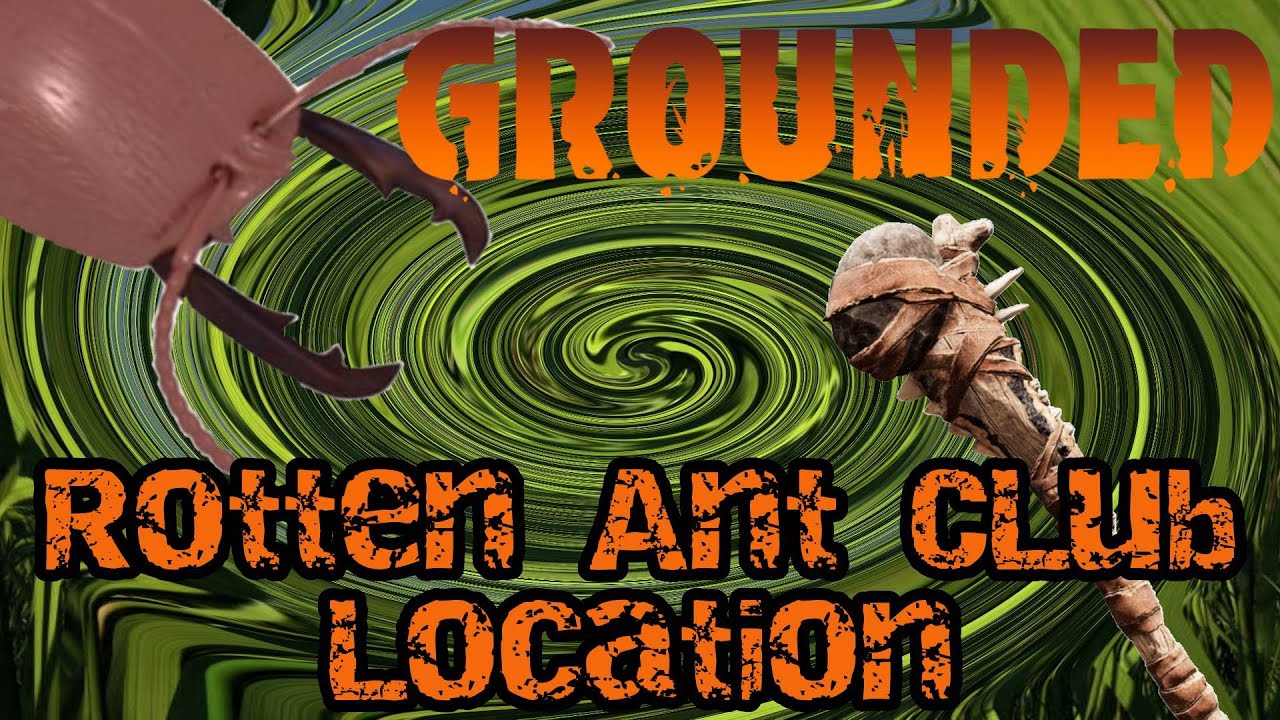 Grounded tips Rotten Ant Club Location - YouTube