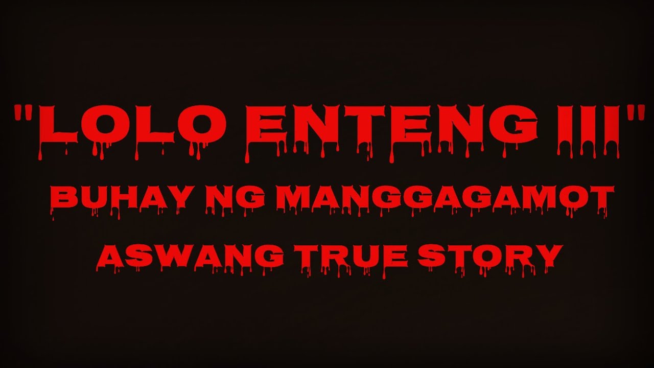 "LOLO ENTENG III" ANG BUHAY NG MANGAGAMOT LABAN SA ASWANG" #angninuno # ...
