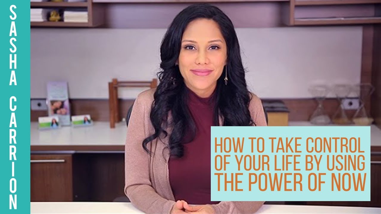 How To Take Control of Your Life by Using the Power of Now - YouTube