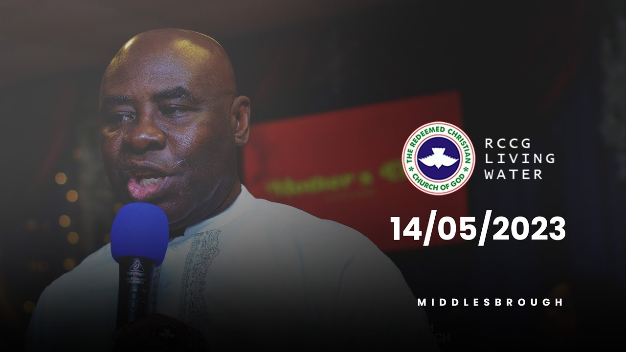 RCCG Living Water, Middlesbrough 14/05/2023 - YouTube