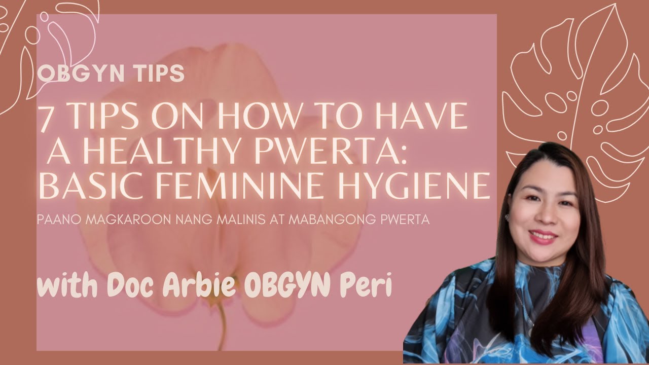 7 TIPS TO HAVE A HEALTHY PWERTA : BASIC FEMININE HYGIENE - YouTube