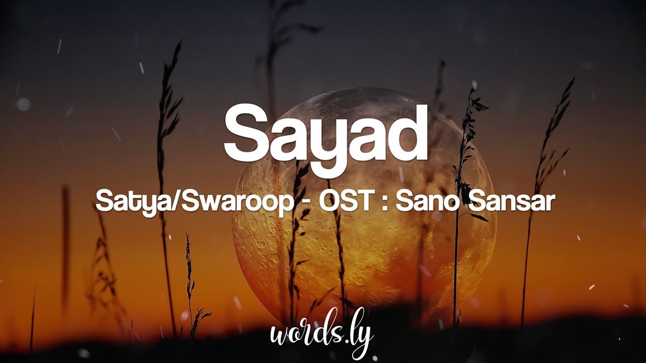 Sayad Lyrics | Sayad Maya Ma Faseki - Satya/Swaroop - Sano Sansar ...