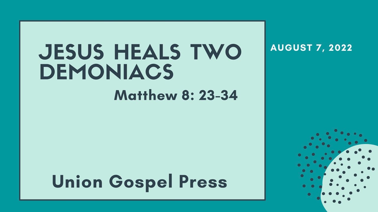 Sunday School Lesson - “Jesus Heals Two Demoniacs” - August 7, 2022 ...