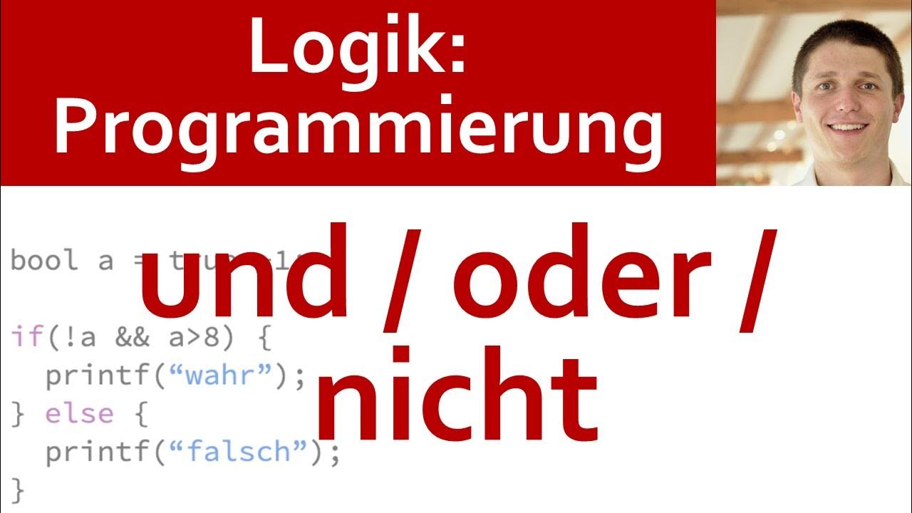 Logik-Anwendungen 07 - Logik in der Programmierung: Verknüpfungen UND ...