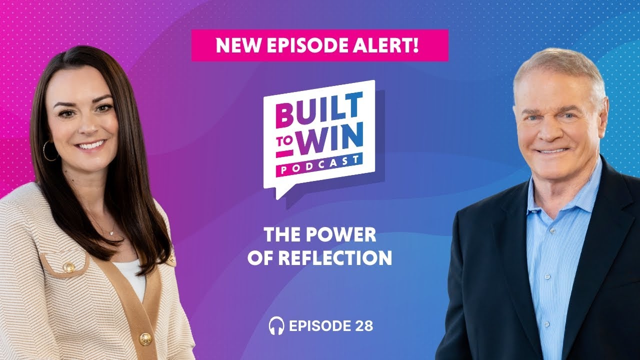 Built to Win Podcast | Episode 28: The Power of Reflection - YouTube