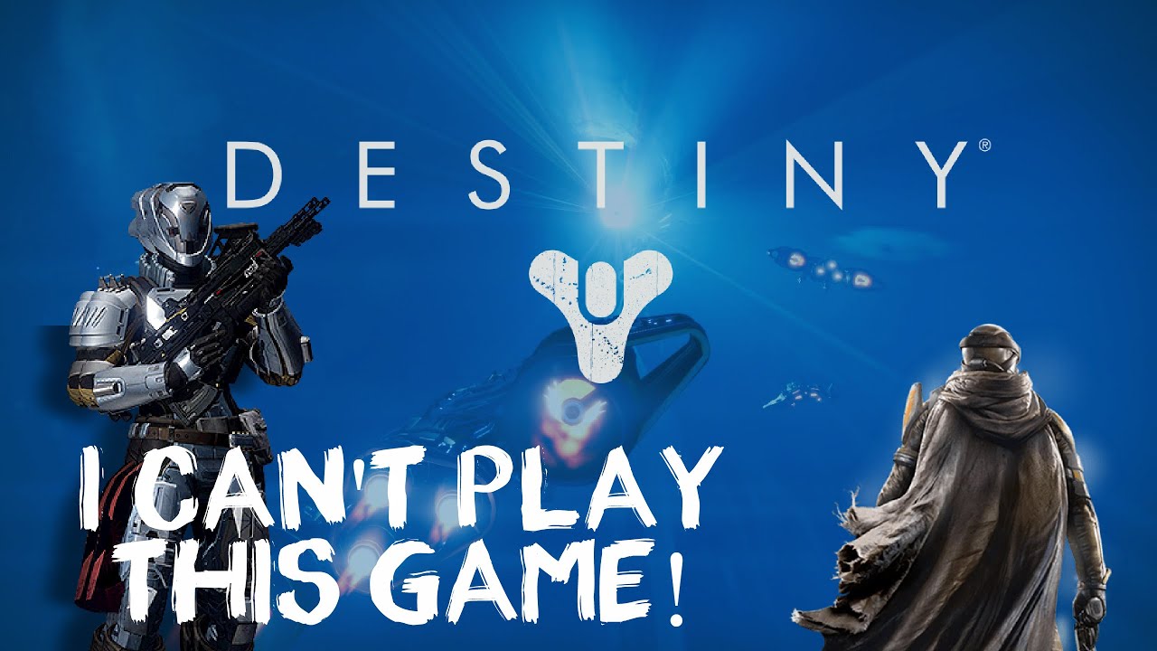 Destiny : I Cannot Play This Game! - YouTube