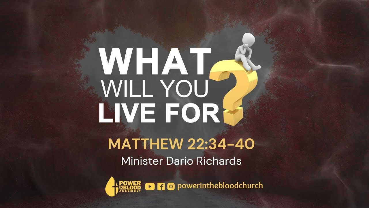 What Will You Live For | Matt. 22:34-40 | Min. Dario Richards - YouTube