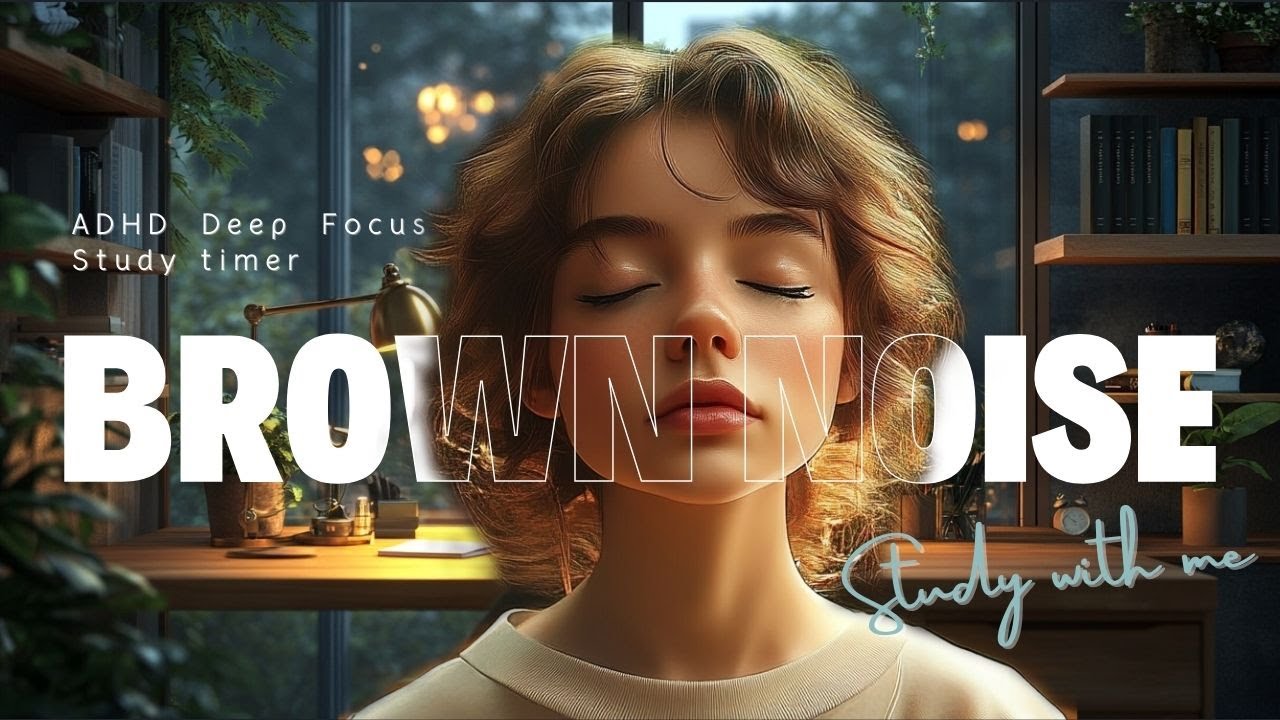 Brown Noise for Deep Focus | Study With Me (No Break) | ADHD ...