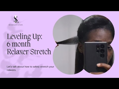 The Art of Stretching your Relaxer: Tips and Tricks | 6 Month Stretch ...