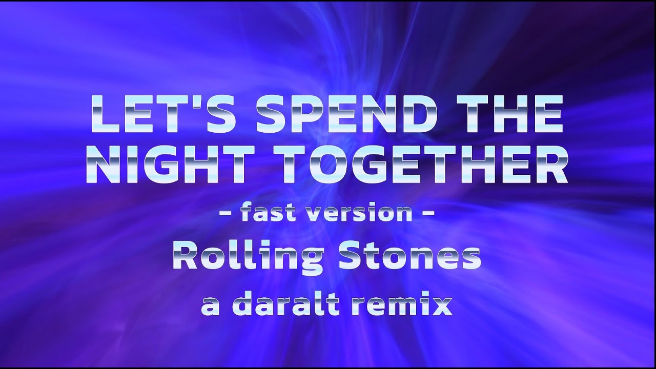Let's Spend The Night Together (fast version) - Rolling Stones - A ...