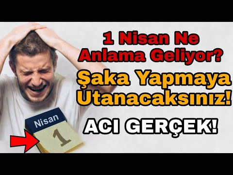 1 Nisan Ne Anlama Geliyor? - 1 Nisan Şakası!