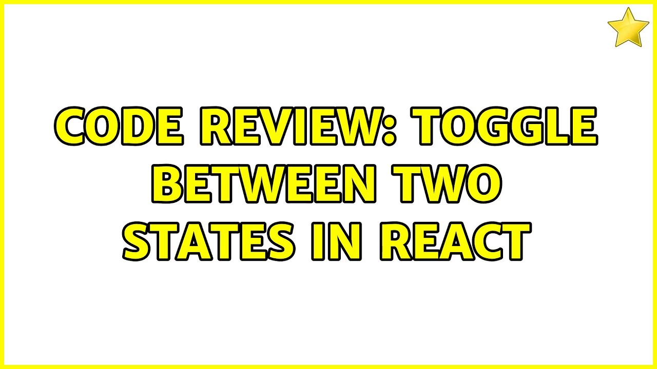 Code Review: Toggle between two states in react - YouTube