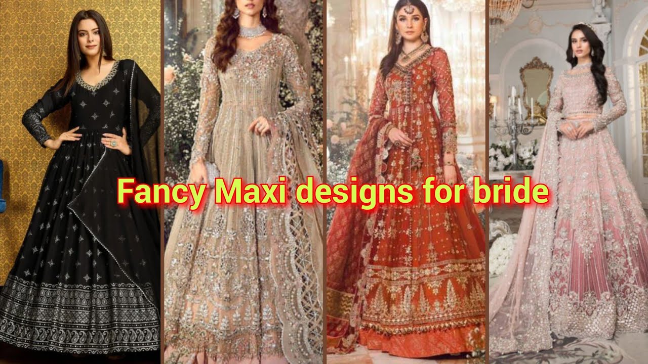 Long Maxi dress designs | Fancy Maxi designs for bride | Bridal walima ...
