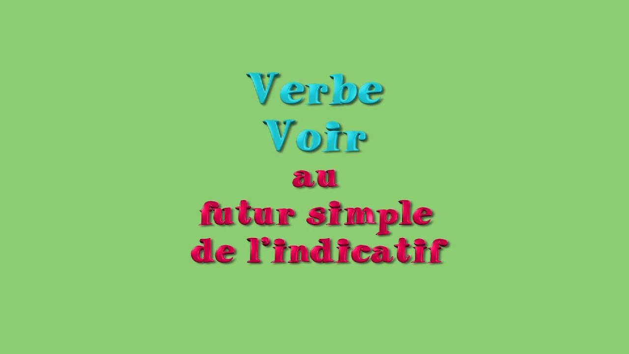 Learn French Verbs Verbe Voir Au Futur to See Future YouTube learn-french-verbs-verbe-voir-au-futur-to-see-future-youtube