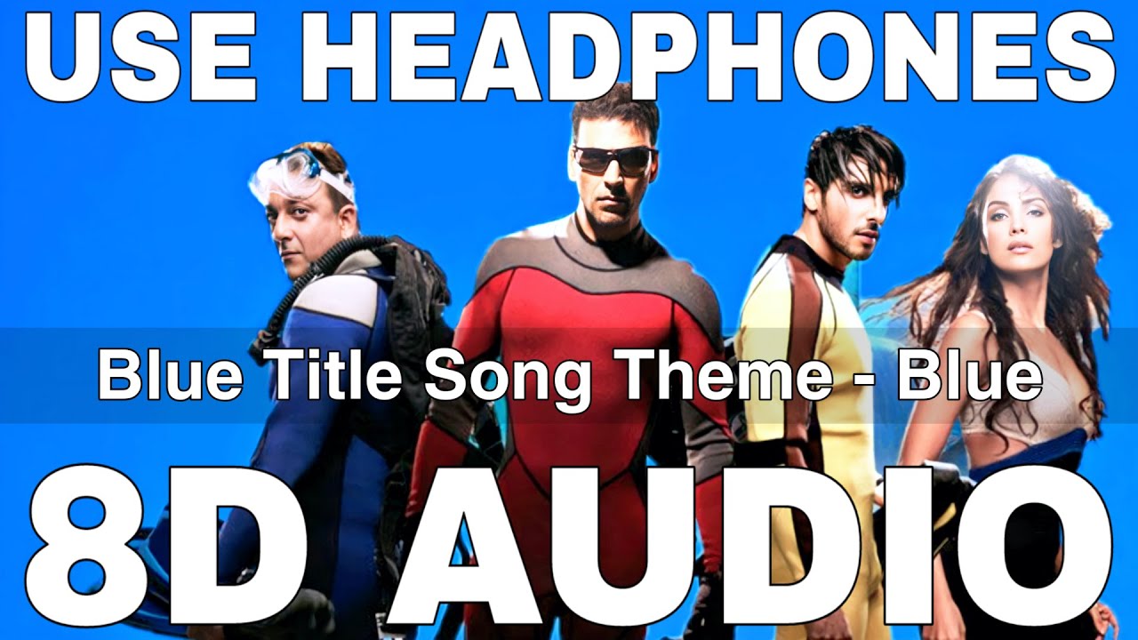 Blue Title Song Theme (8D Audio) | A.R. Rahman | Akshay Kumar, Sanjay ...