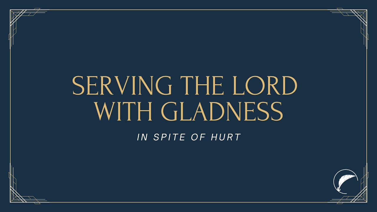 09/18/24 Wednesday Service "Serving the Lord with Gladness-In Spite of ...