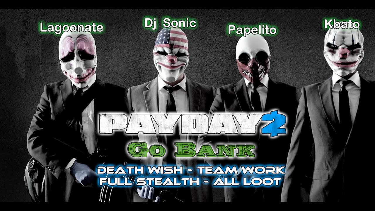 Payday 2: Go Bank (Stealth & Death Wish) - Gameplay por Dj Sonic - YouTube