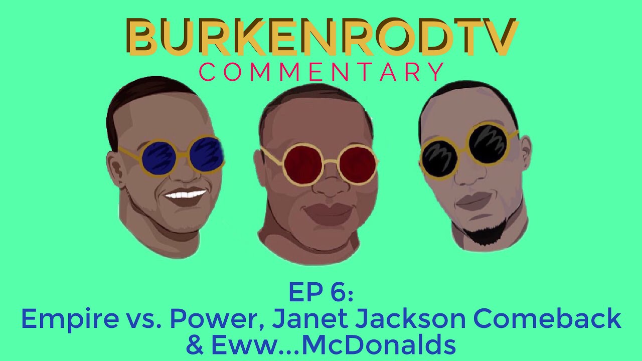 BurKenRod TV Commentary EP 6: Empire vs. Power, Janet Jackson Comeback ...