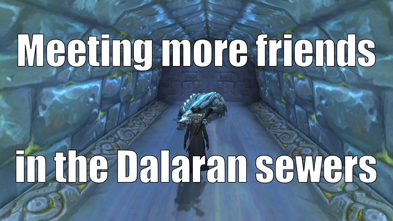 WoW Exploration: Meeting more friends in the Dalaran sewers - World of ...