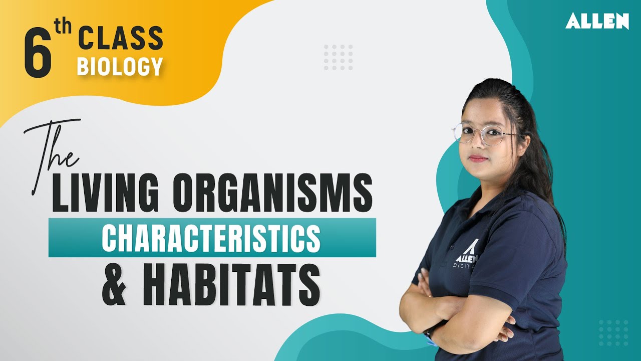 The Living Organisms - Characteristics and Habitats | Class 6th ...