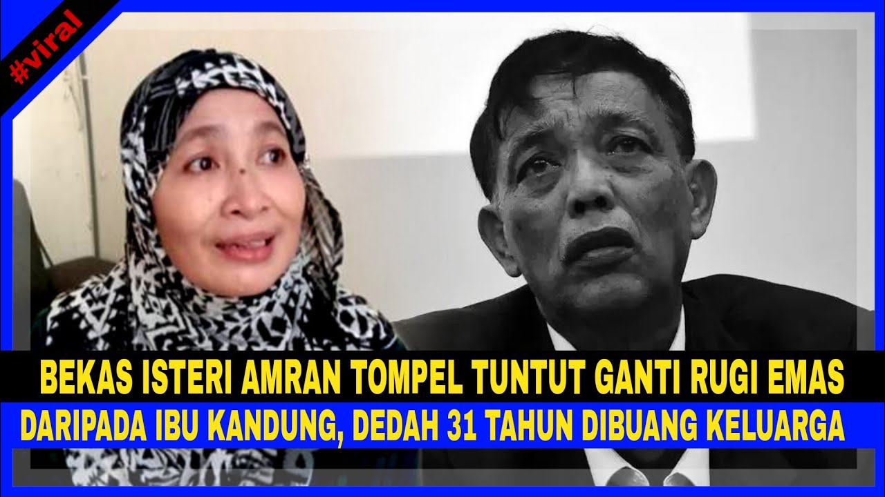 BEKAS ISTERI AMRAN TOMPEL Tuntut GANTI RUGI Brg KEMAS Drpd IBU KANDUNG ...