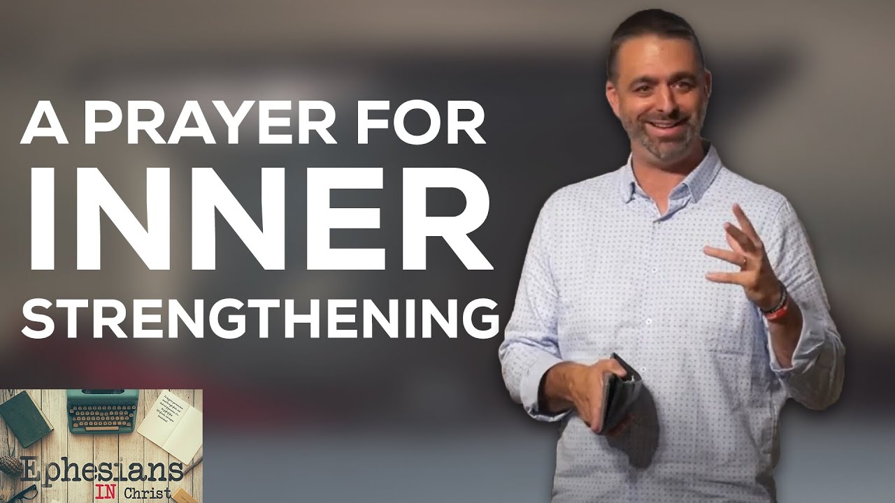Week 17 | A Prayer for Inner Strengthening | Ephesians 3:14-17 - YouTube