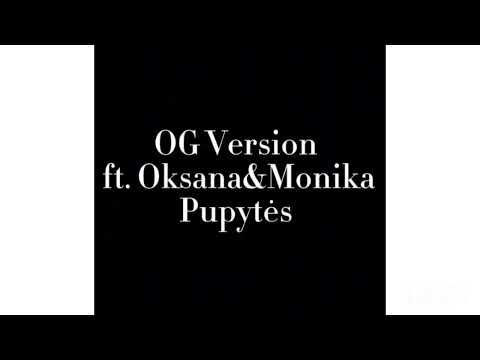 OG Version x Oksana & Monika - Pupytės