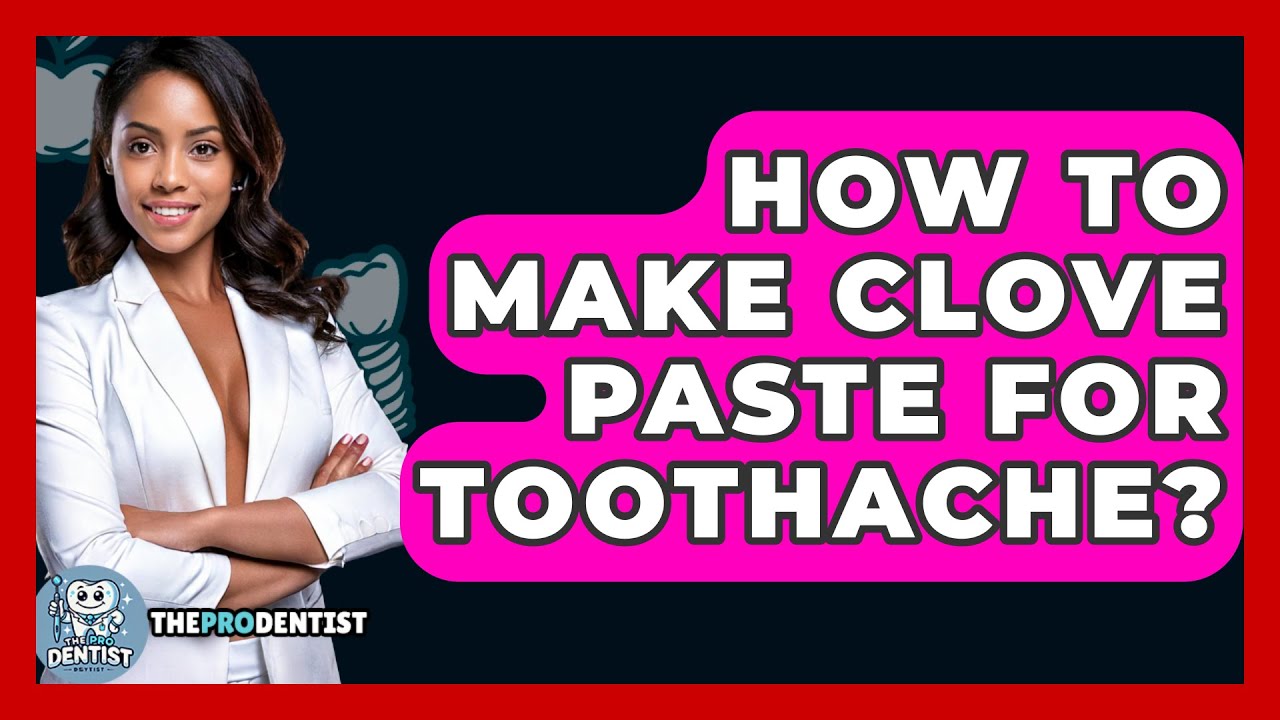 How To Make Clove Paste For Toothache? - The Pro Dentist - YouTube