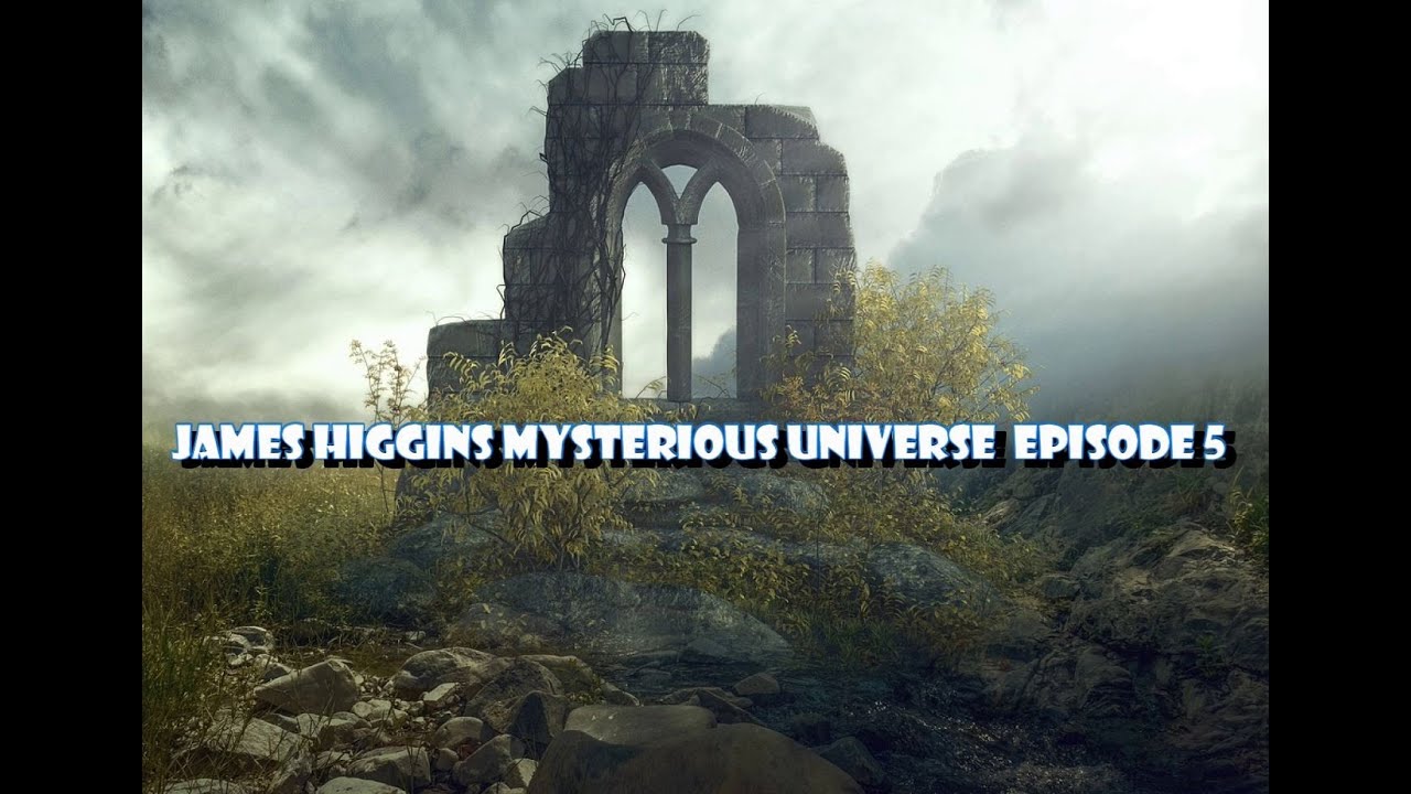 James higgins Mysterious Universe Episode 05/10 - YouTube