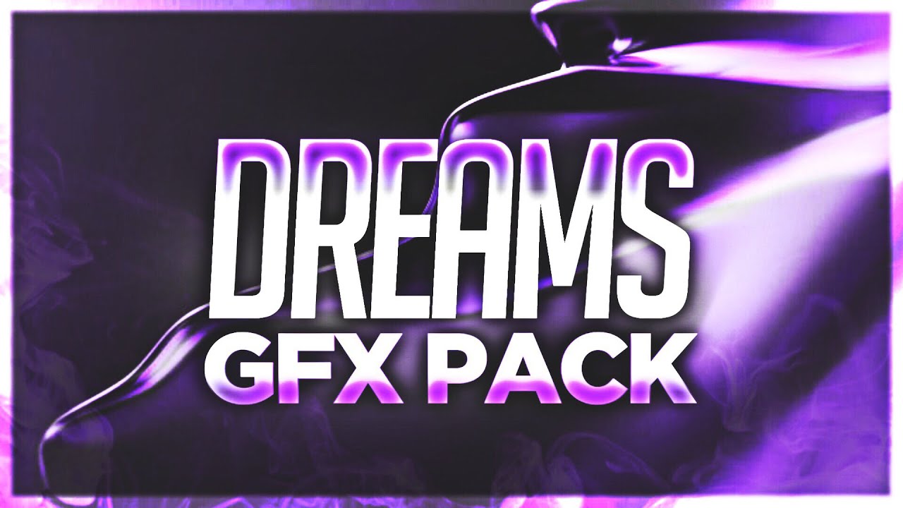 “DREAMS” GFX PACK //700 SUBS SPECIAL// - YouTube