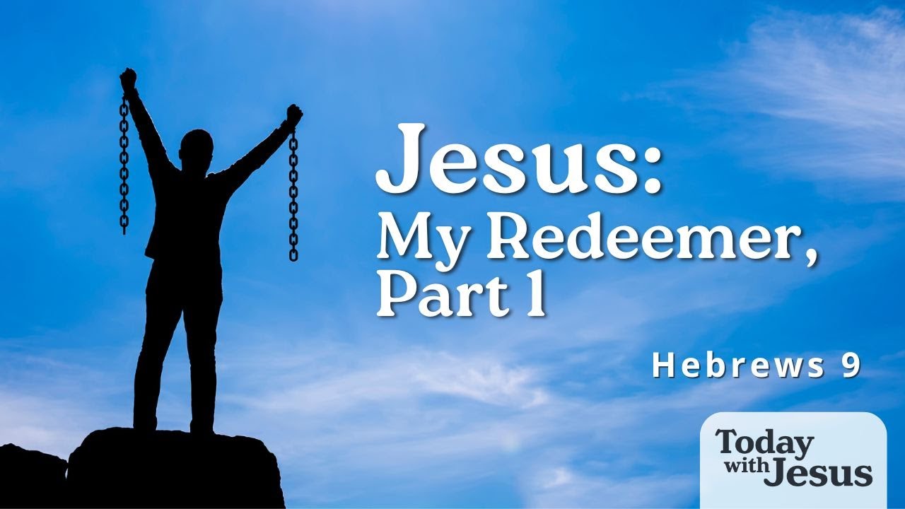 "Jesus: My Redeemer" (Part 1) (Today With Jesus S10E5) - YouTube