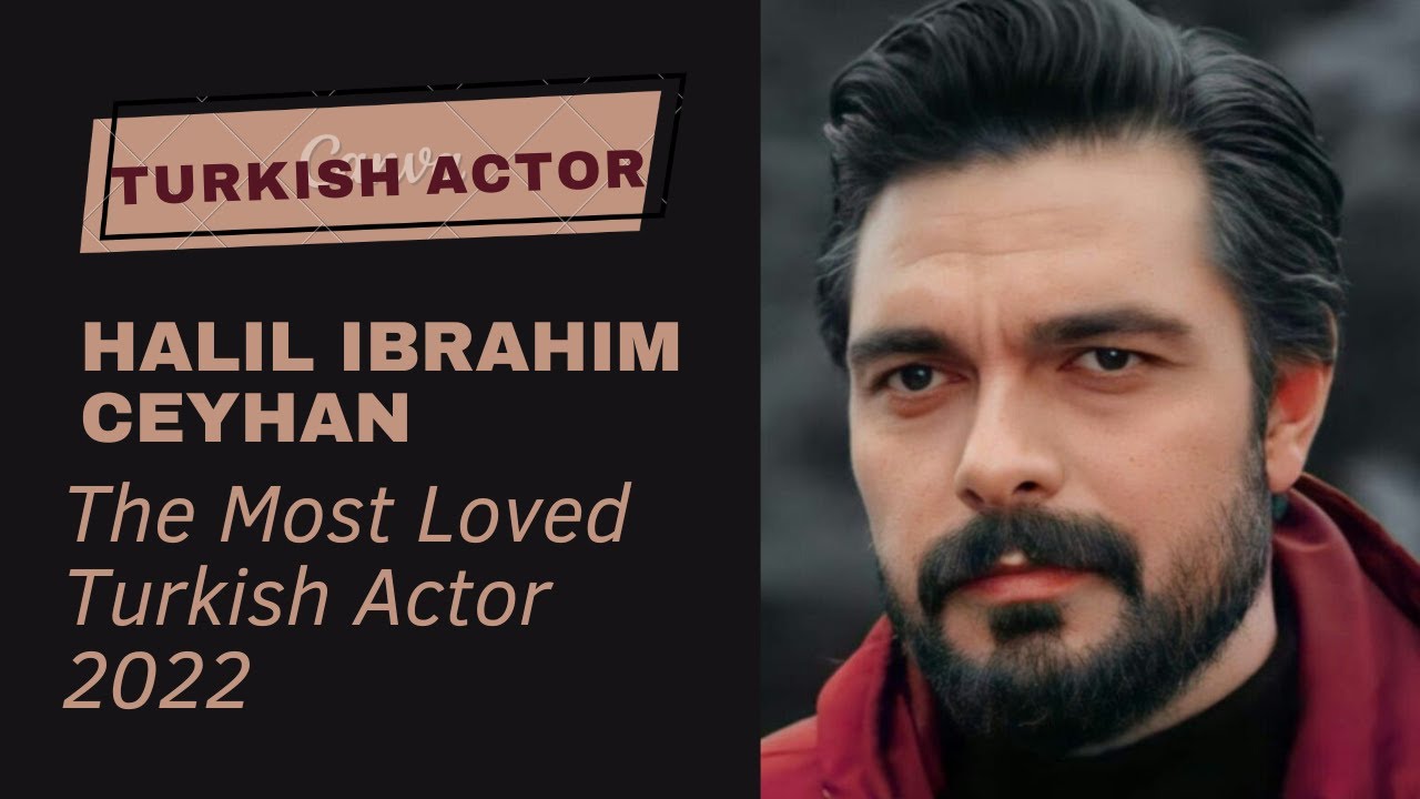Halil Ibrahim Cehan - The Most Loved Turkish Actor 2022 - YouTube
