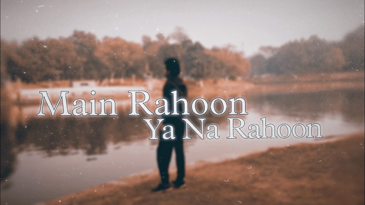 Main Rahoon Ya Na Rahoon | Cover | Lyrics | 2023 | USE HEADPHONES🎧 ...