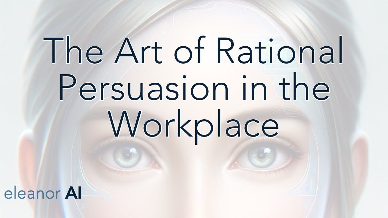 The Art of Rational Persuasion in the Workplace - YouTube