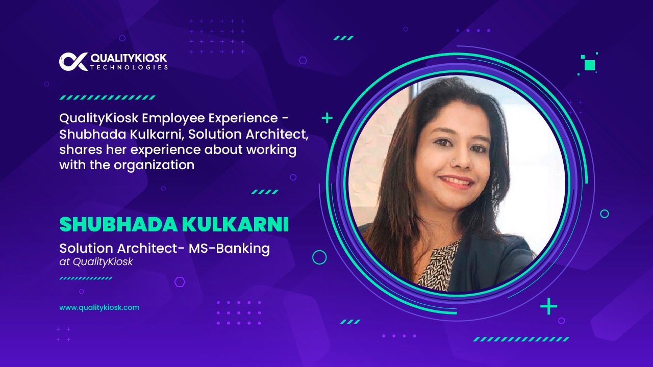 Meet Shubhada Kulkarni, Solution Architect at QualityKiosk Technologies ...