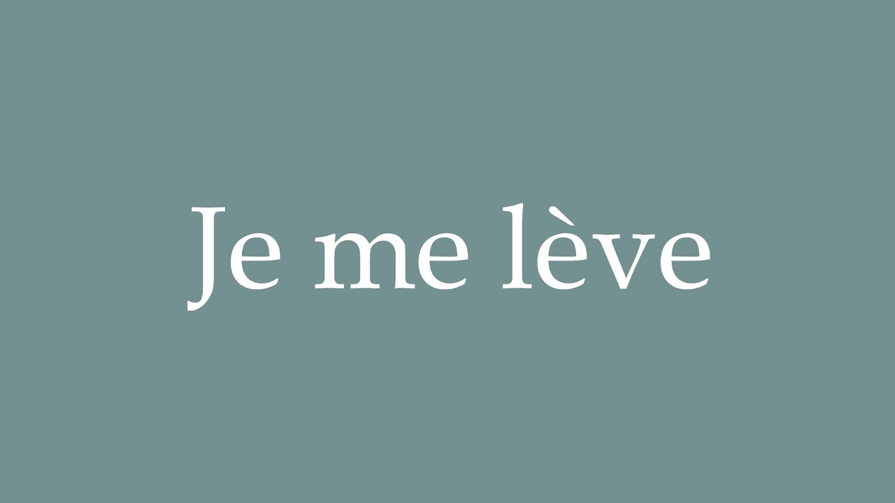 How to Pronounce ''Je me lève'' Correctly in French - YouTube