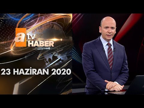 Atv Ana Haber | 23 Haziran 2020