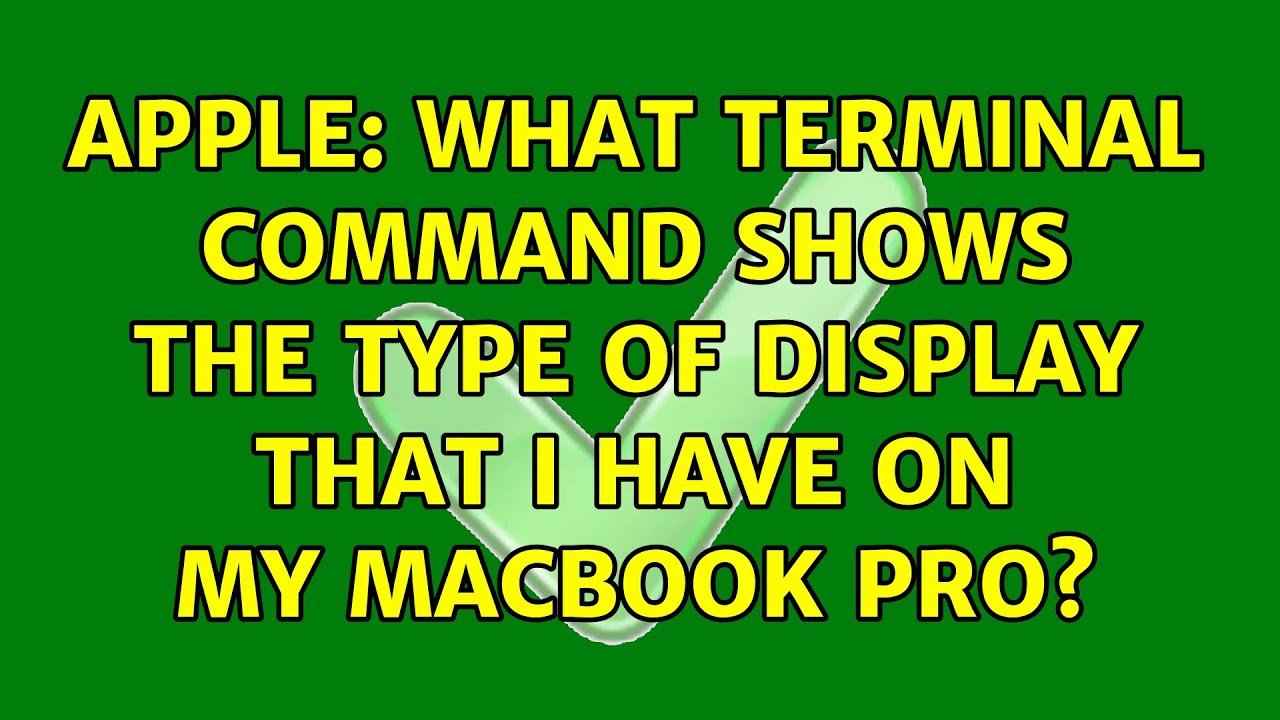 Apple What Terminal Command Shows The Type Of Display That I Have On My MacBook Pro YouTube apple-what-terminal-command-shows-the-type-of-display-that-i-have-on-my-macbook-pro-youtube