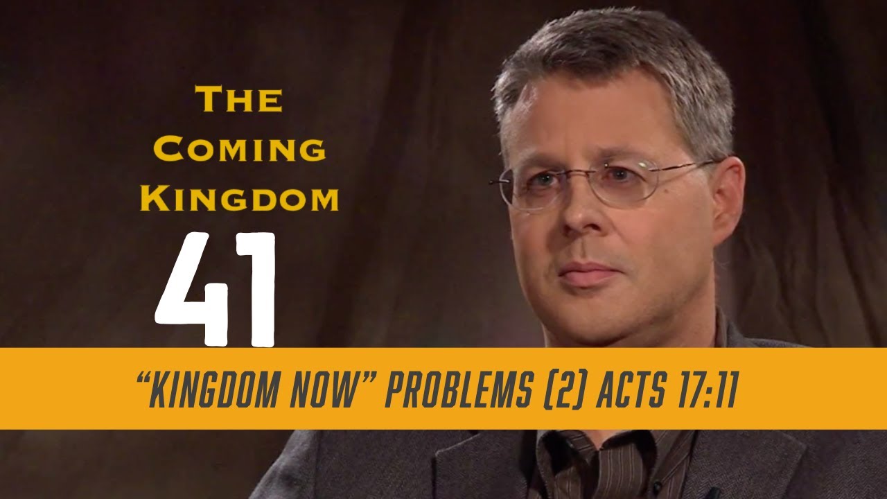 The Coming Kingdom 41. Problems with "Kingdom Now" Theology, Part 2 ...