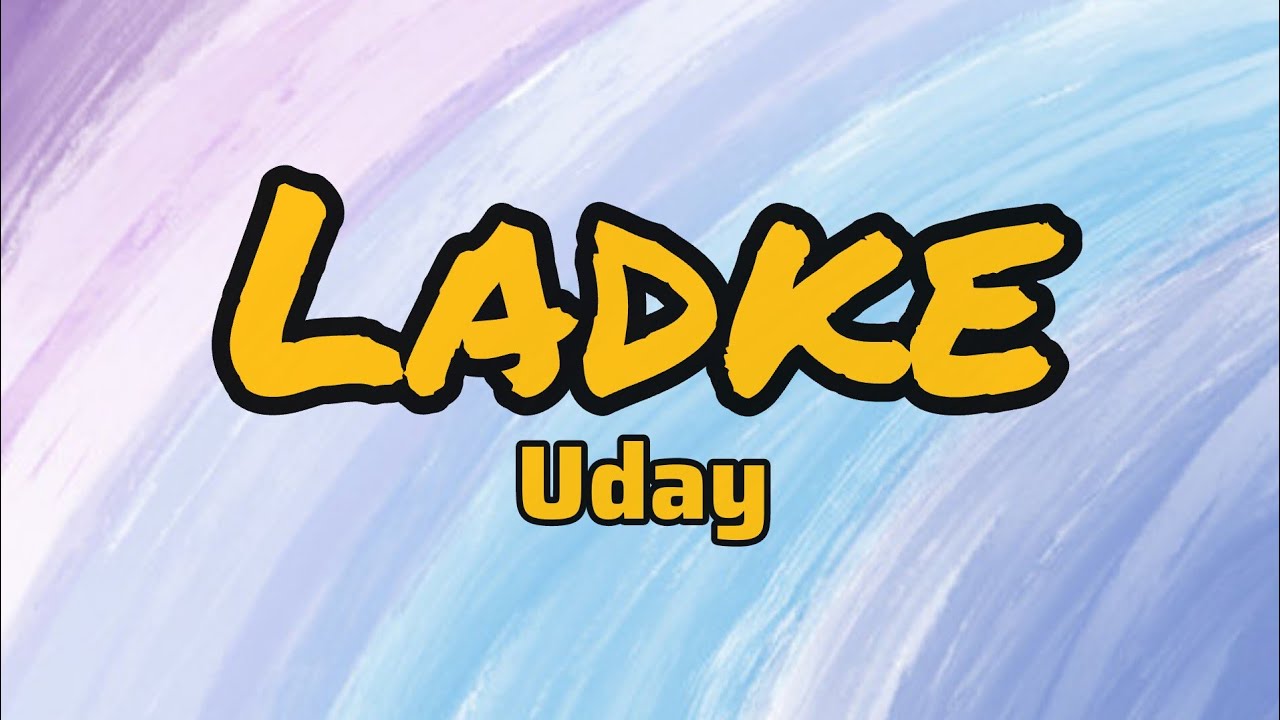 uday - Ladke ( lyrics ) - YouTube