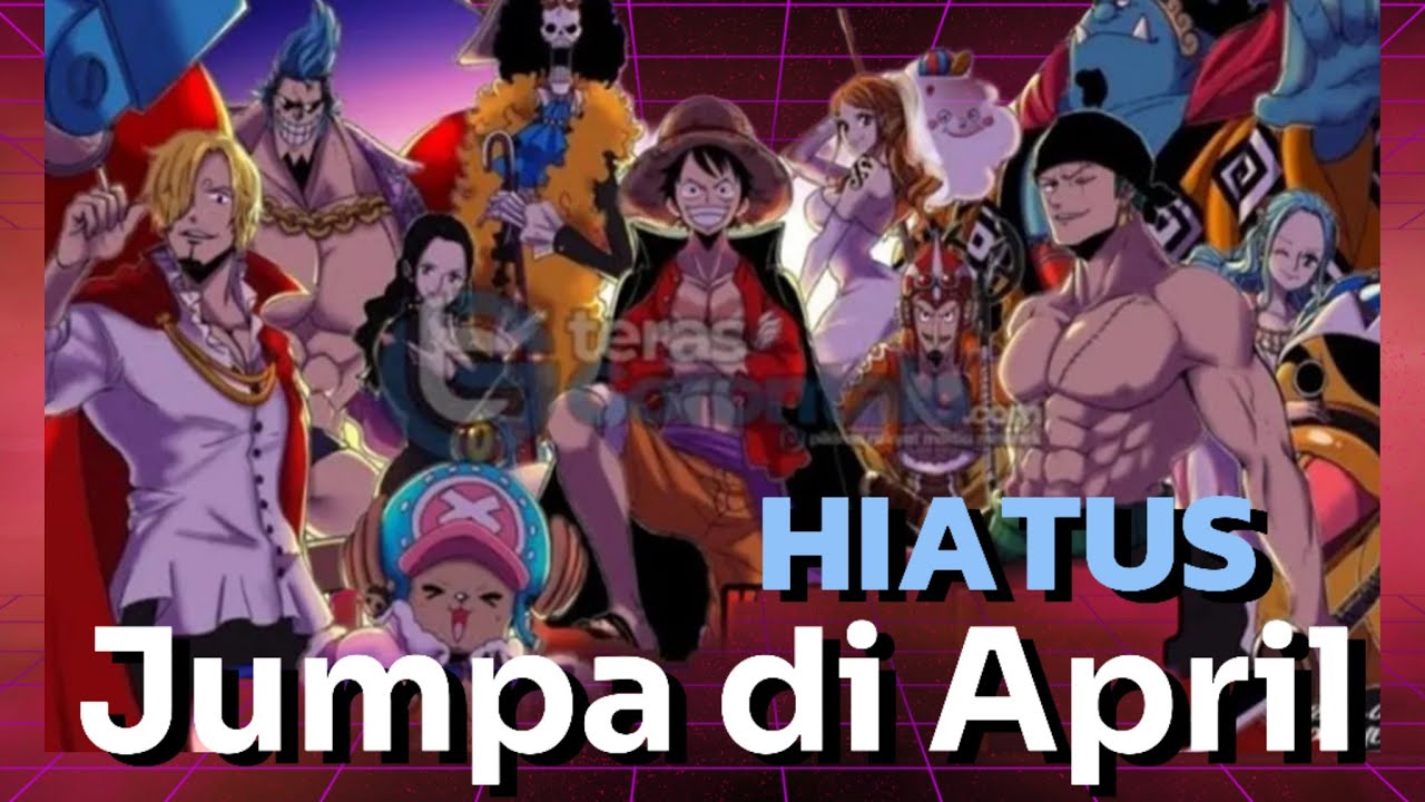 One Piece Hiatus - Jumpa lagi Tahun depan - YouTube