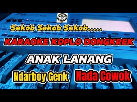 KARAOKE - ANAK LANANG NDARBOY GENK VERSI DONGKREK SEKOB SEKOB - YouTube