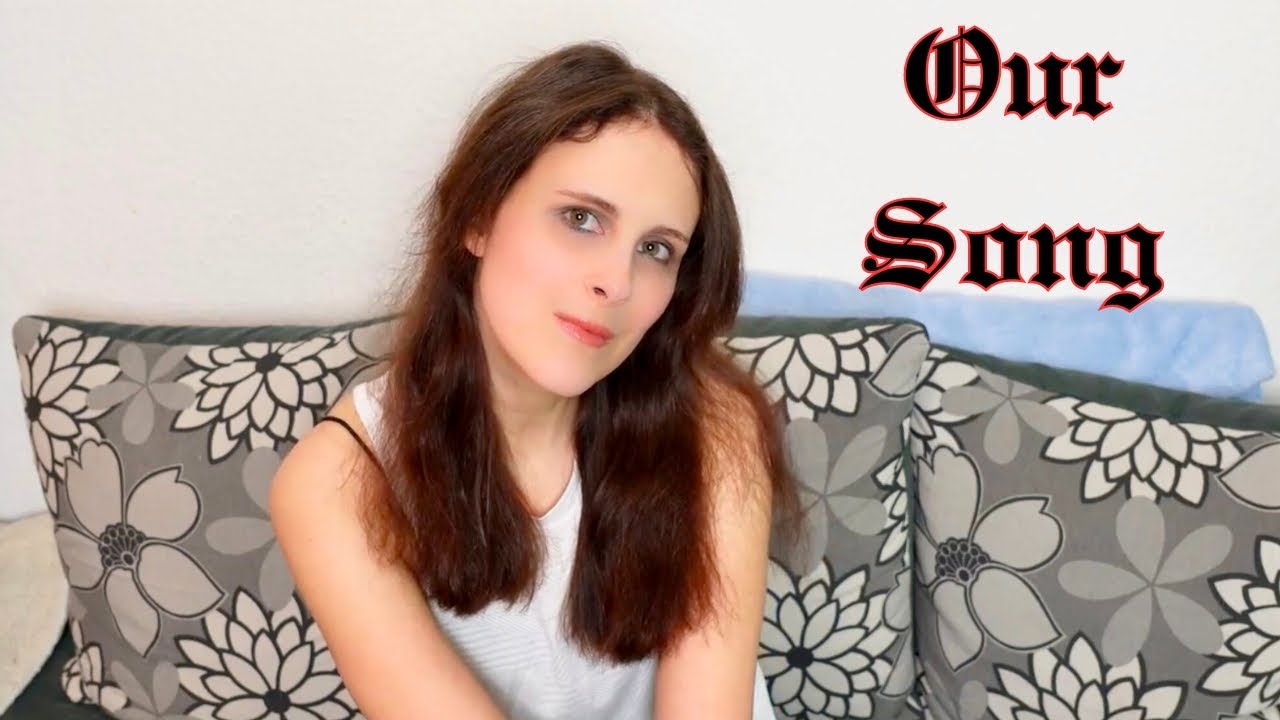 Our Song - Cover - YouTube