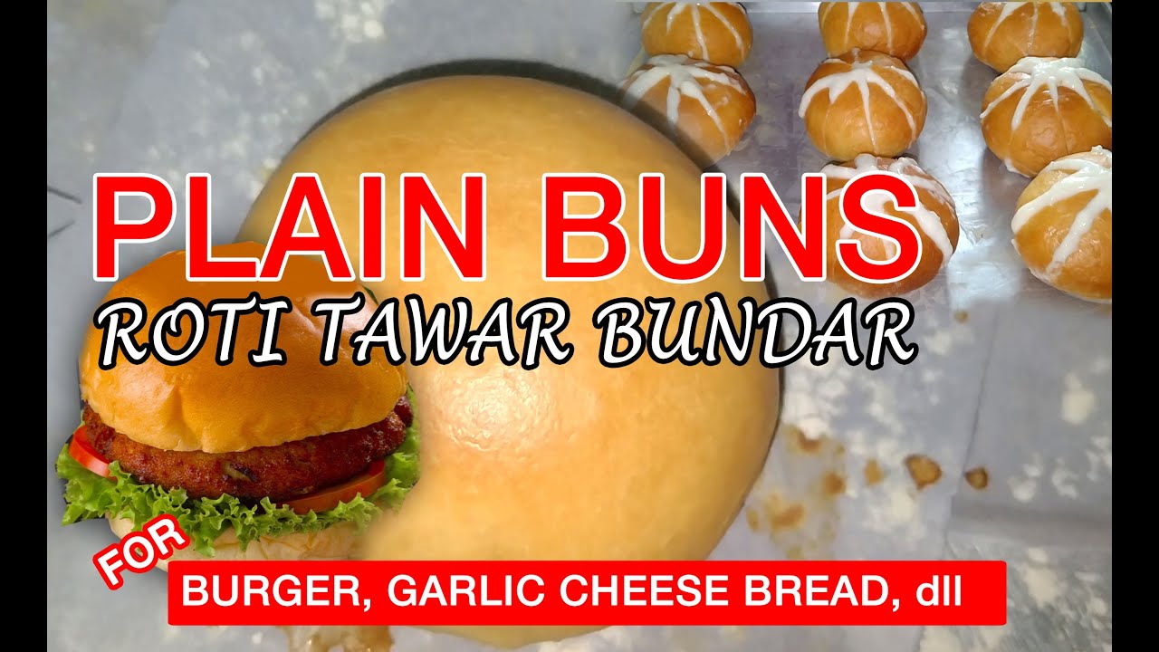 PLAIN BUNS ‖ROTI TAWAR BULAT‖ ROTI BURGER - YouTube