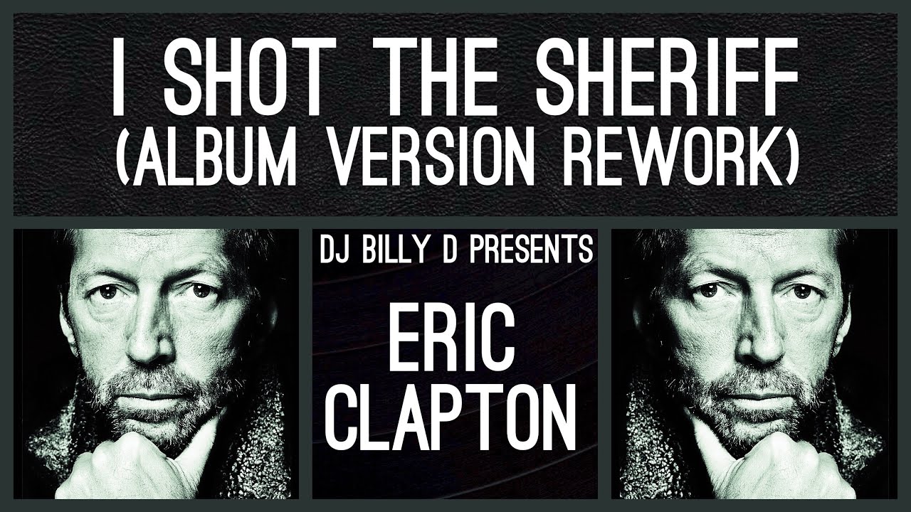Eric Clapton - I Shot the Sheriff (Album Version Rework) - YouTube