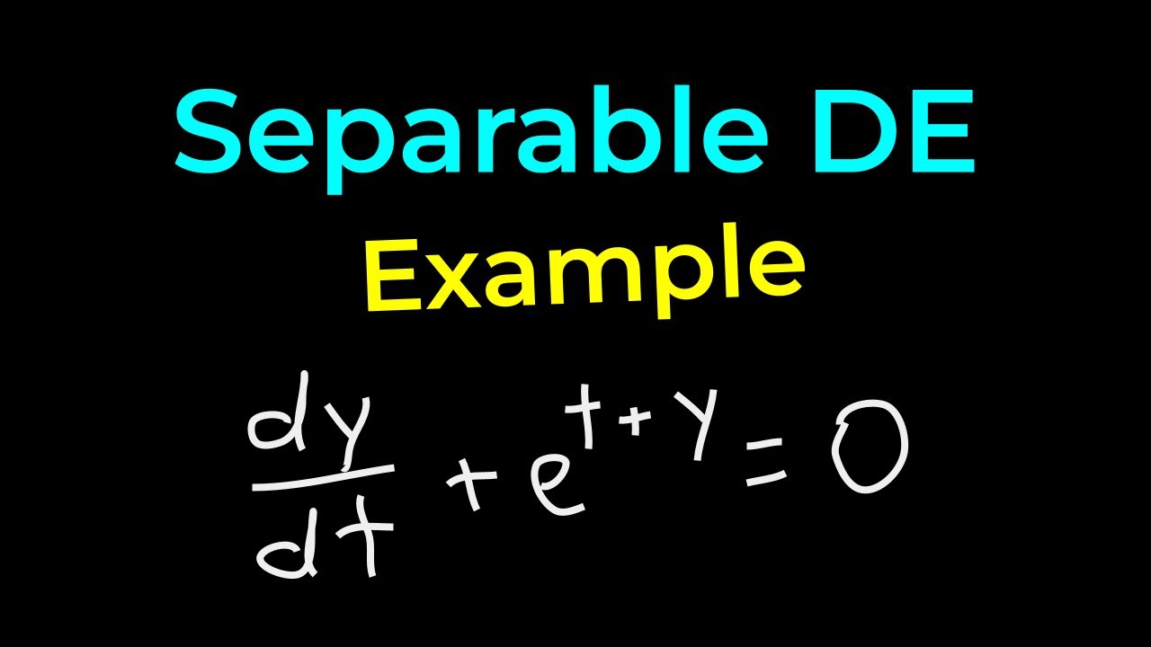 Separable Differential Equation Example: dy/dt + e^(t+y) = 0 - YouTube
